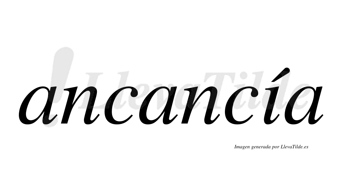 ¿Lleva tilde ancancía? | LlevaTilde.es