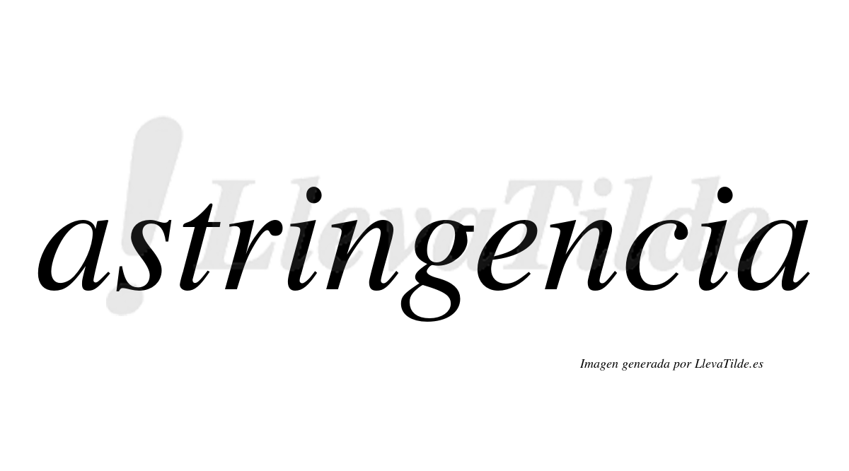 ¿Lleva tilde astringencia? | LlevaTilde.es