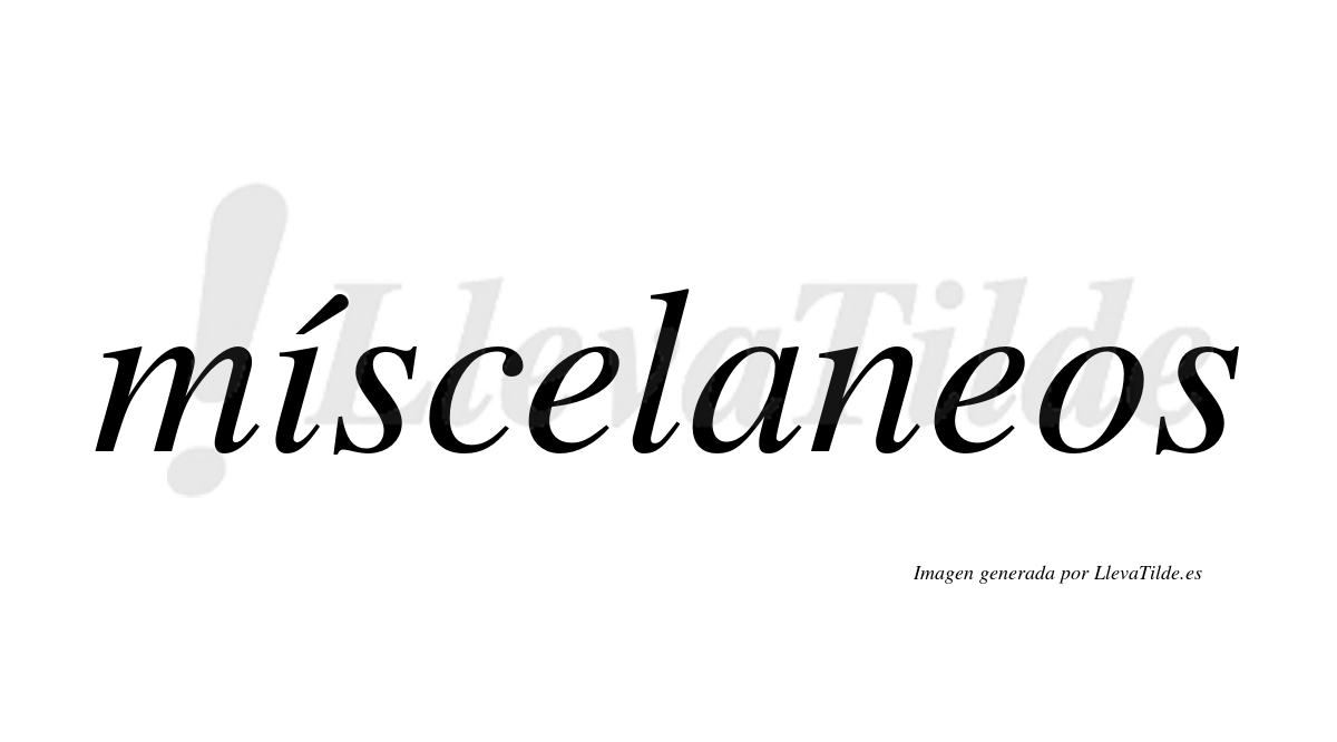 ¿Lleva tilde míscelaneos? | LlevaTilde.es