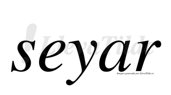 ¿Lleva tilde seyar? | LlevaTilde.es