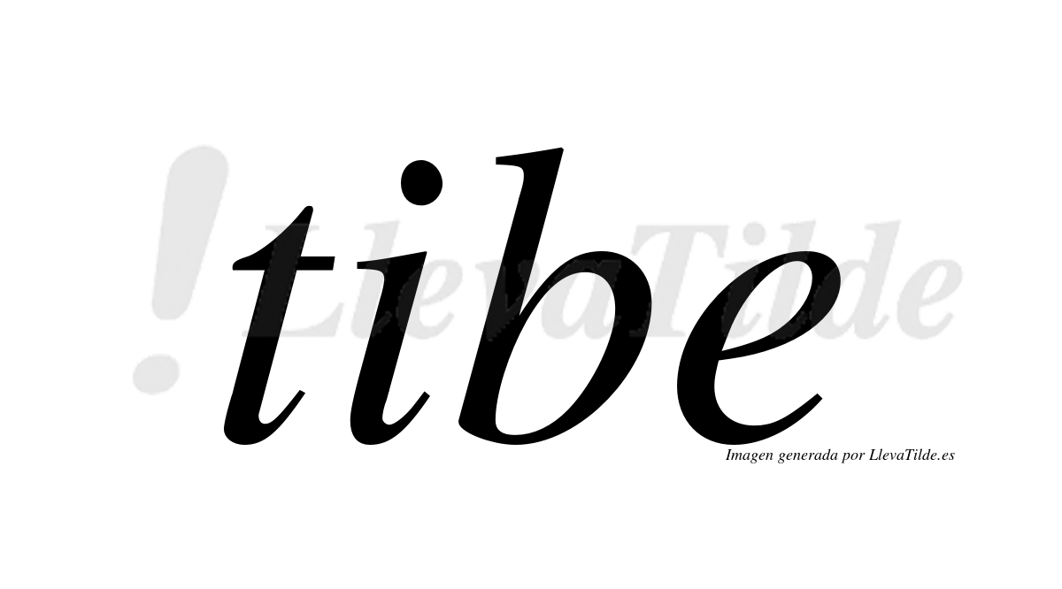 ¿Lleva tilde tibe? | LlevaTilde.es