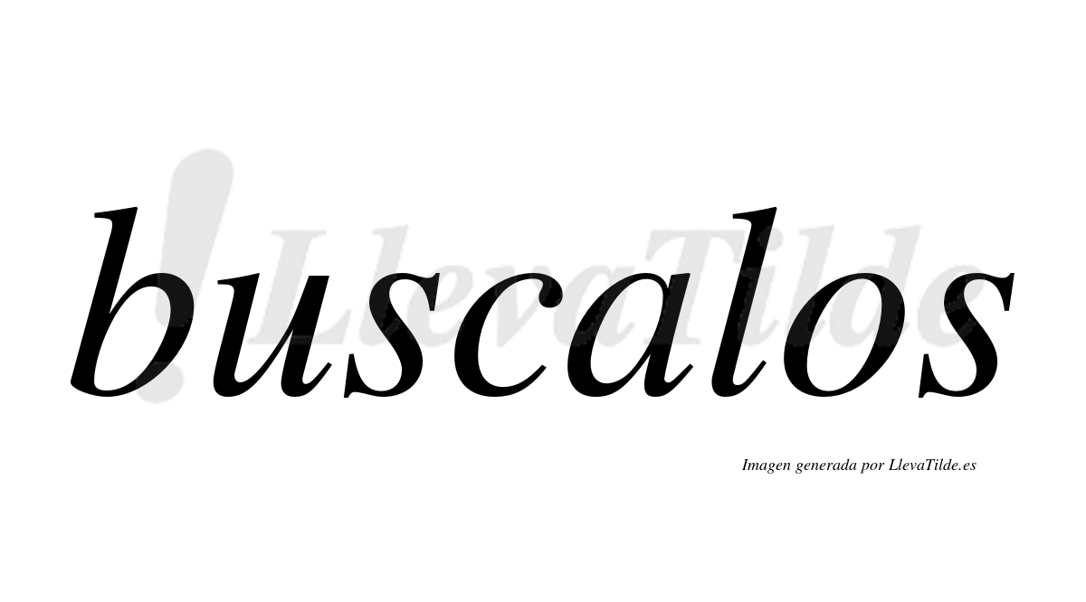 ¿Lleva tilde buscalos? | LlevaTilde.es