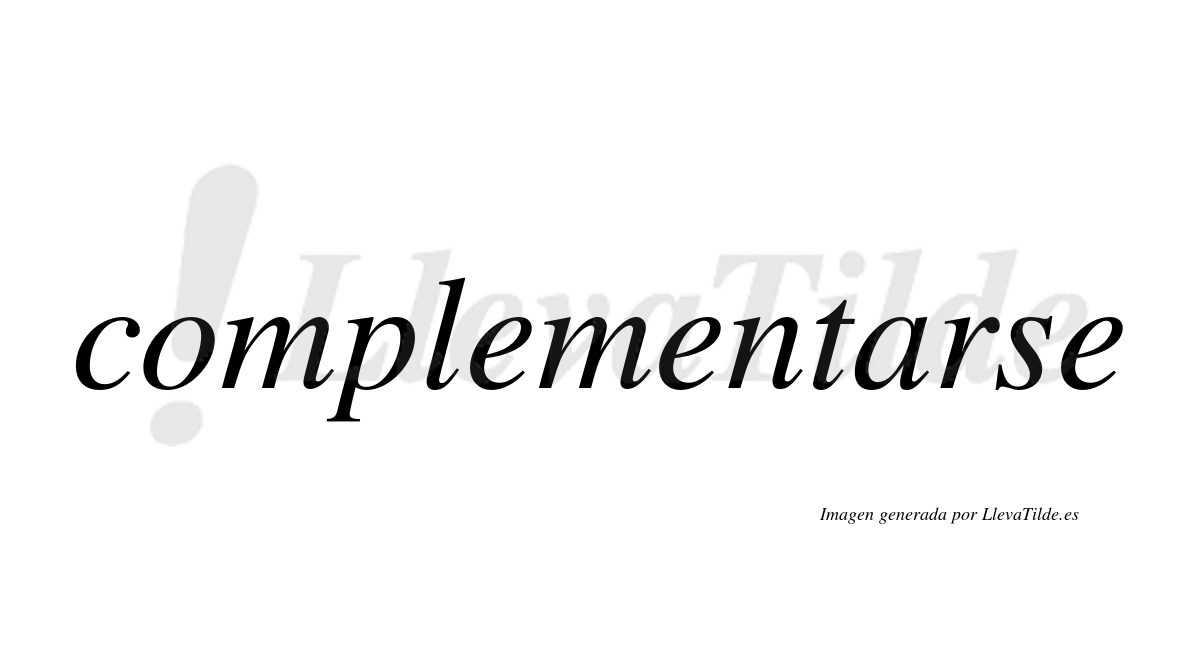 ¿Lleva tilde complementarse? | LlevaTilde.es