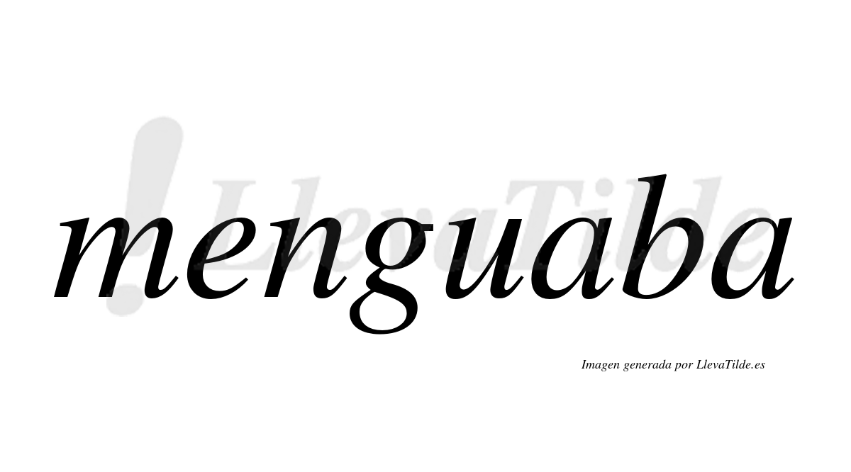 ¿Lleva tilde menguaba? | LlevaTilde.es