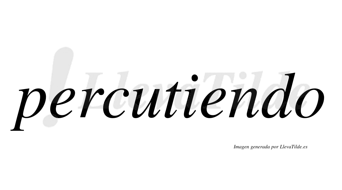 ¿Lleva tilde percutiendo? | LlevaTilde.es