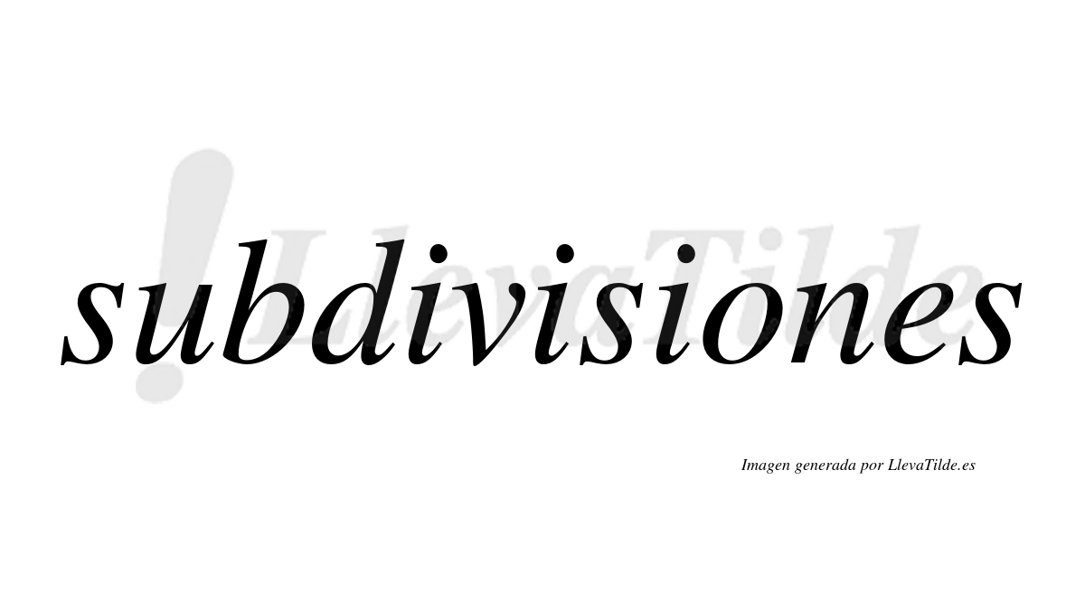 ¿Lleva tilde subdivisiones? | LlevaTilde.es
