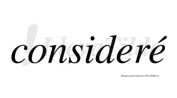 ¿Lleva tilde consideré? | LlevaTilde.es