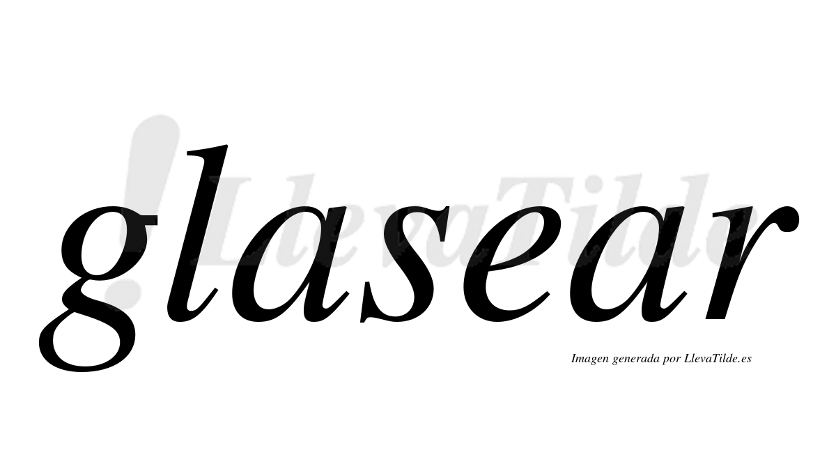 ¿Lleva tilde glasear? | LlevaTilde.es