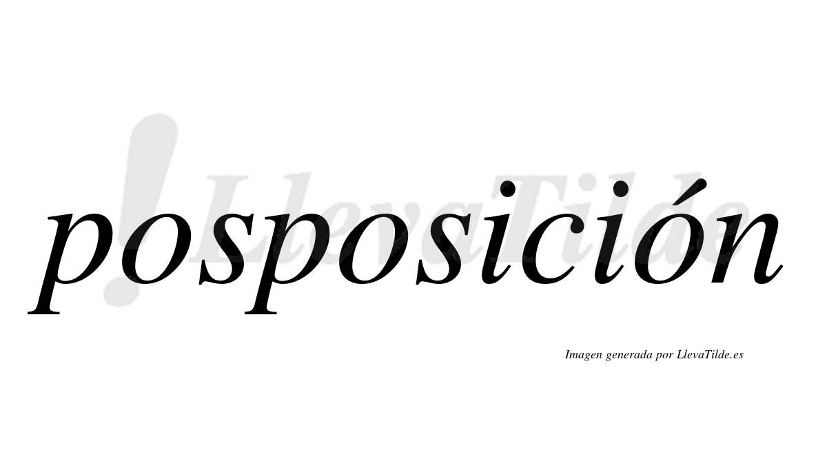 ¿Lleva tilde posposición? | LlevaTilde.es