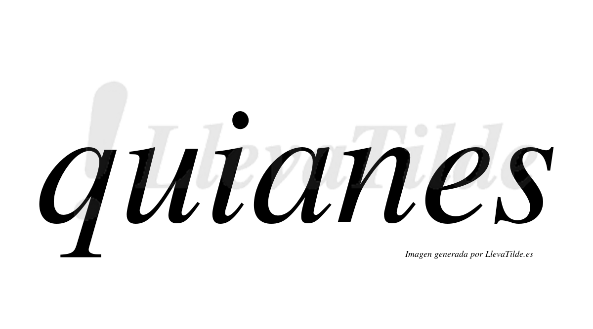 ¿Lleva tilde quianes? | LlevaTilde.es
