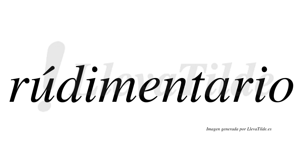 ¿Lleva tilde rúdimentario? | LlevaTilde.es