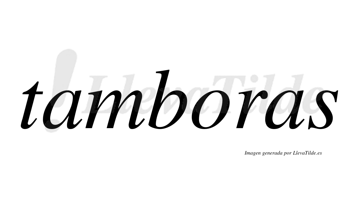 ¿Lleva tilde tamboras? | LlevaTilde.es