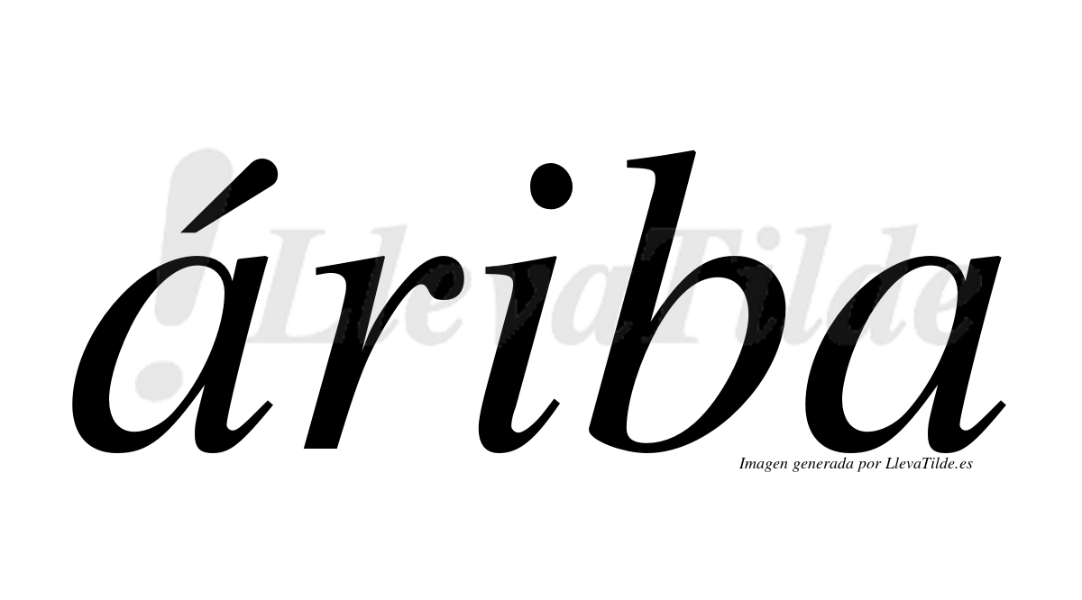 ¿Lleva tilde áriba? | LlevaTilde.es