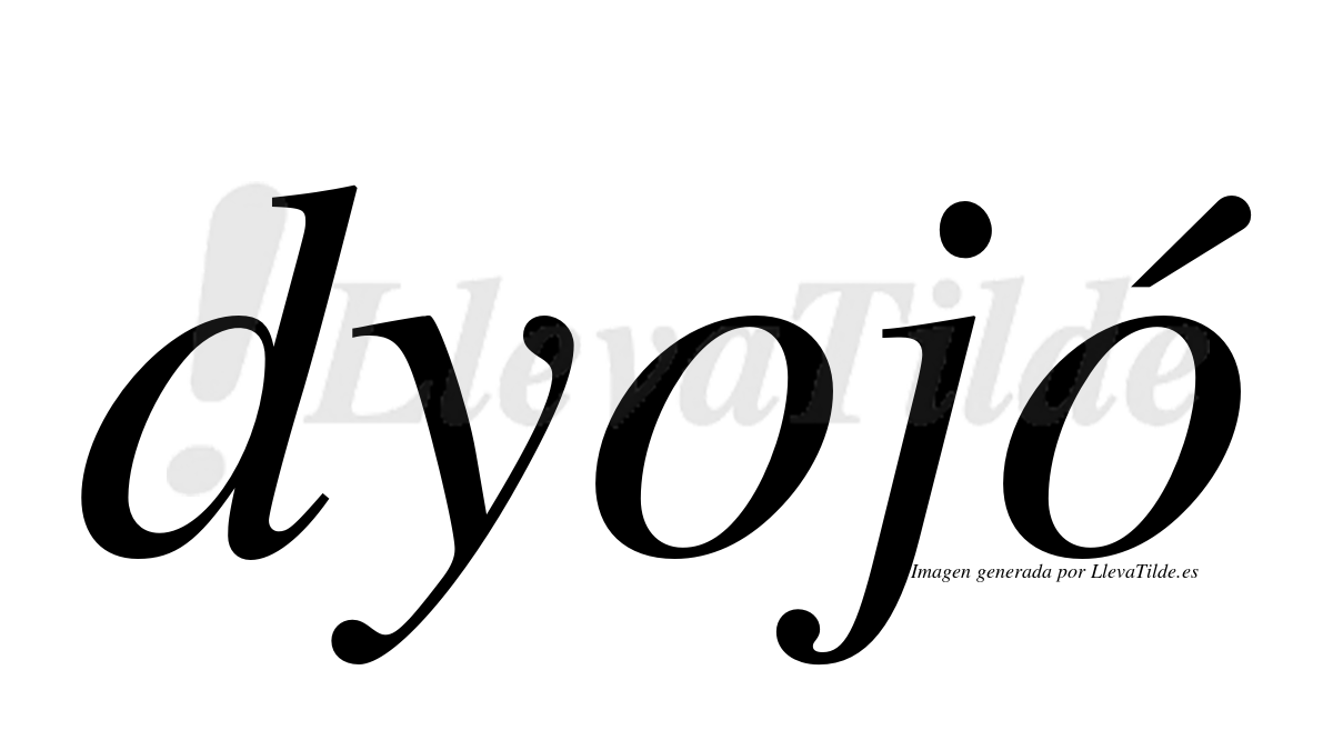 ¿Lleva tilde dyojó? | LlevaTilde.es