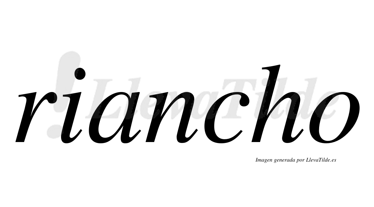 ¿Lleva tilde riancho? | LlevaTilde.es