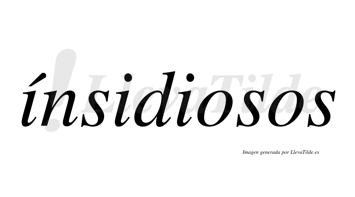 ¿Lleva tilde ínsidiosos? | LlevaTilde.es
