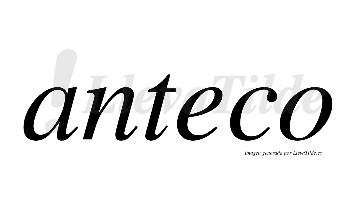 ¿Lleva tilde anteco? | LlevaTilde.es