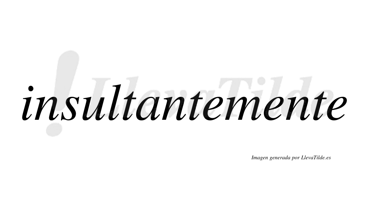 ¿Lleva tilde insultante? | LlevaTilde.es