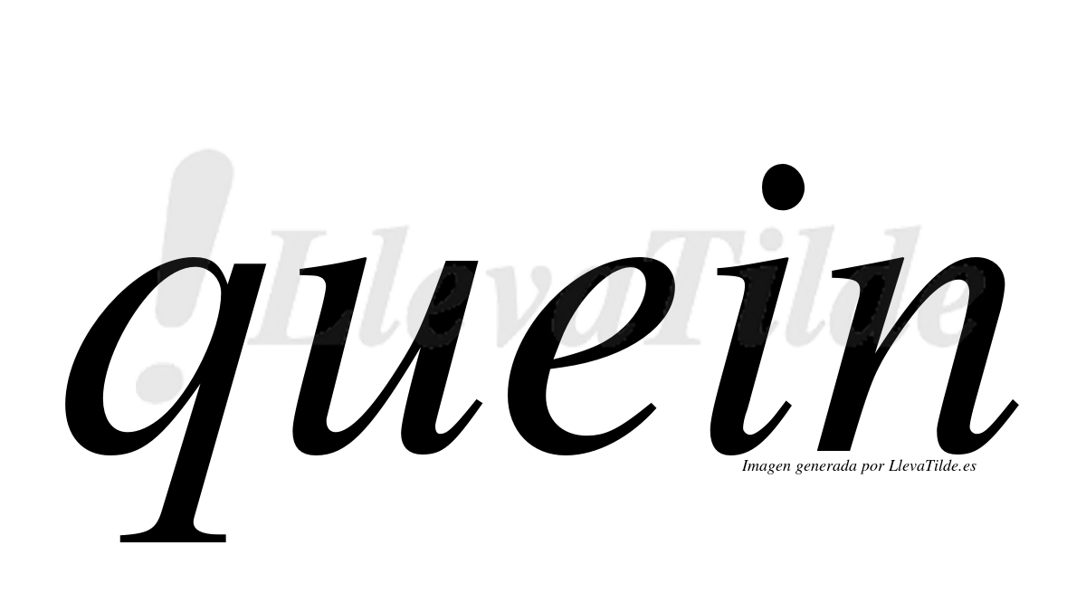 ¿Lleva tilde quein? | LlevaTilde.es