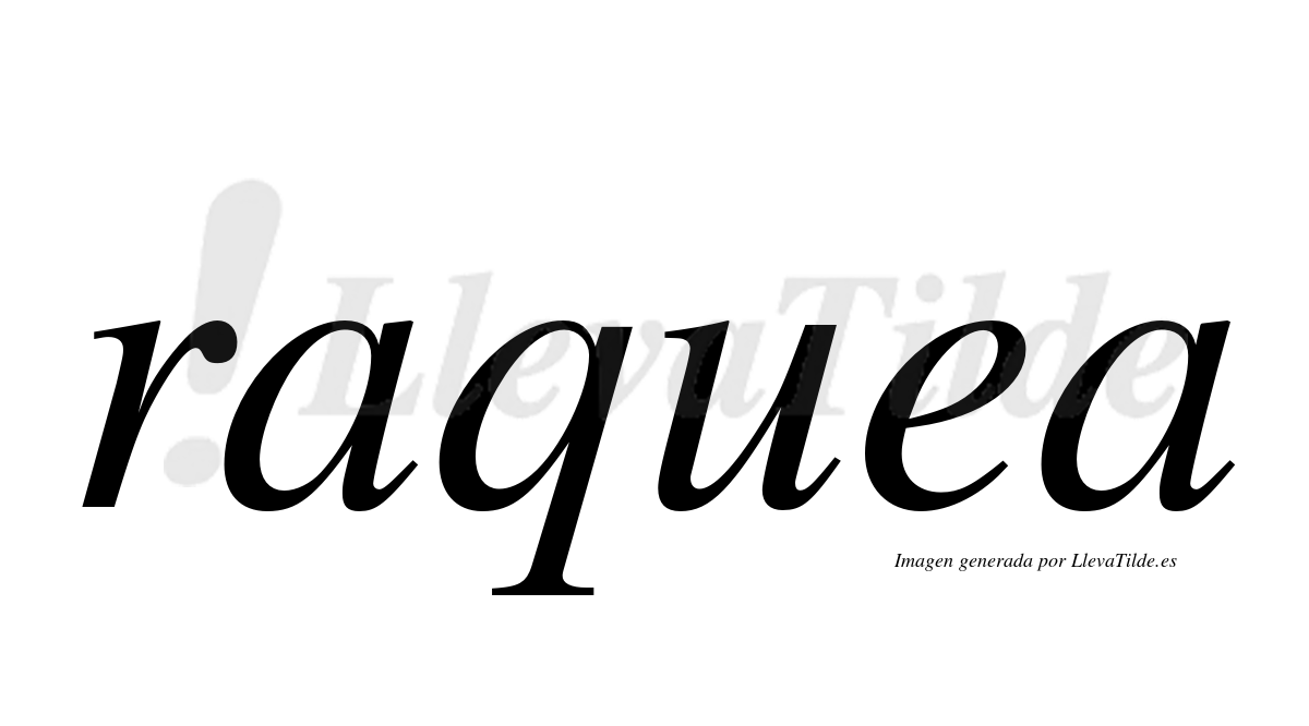 ¿Lleva tilde raquea? | LlevaTilde.es