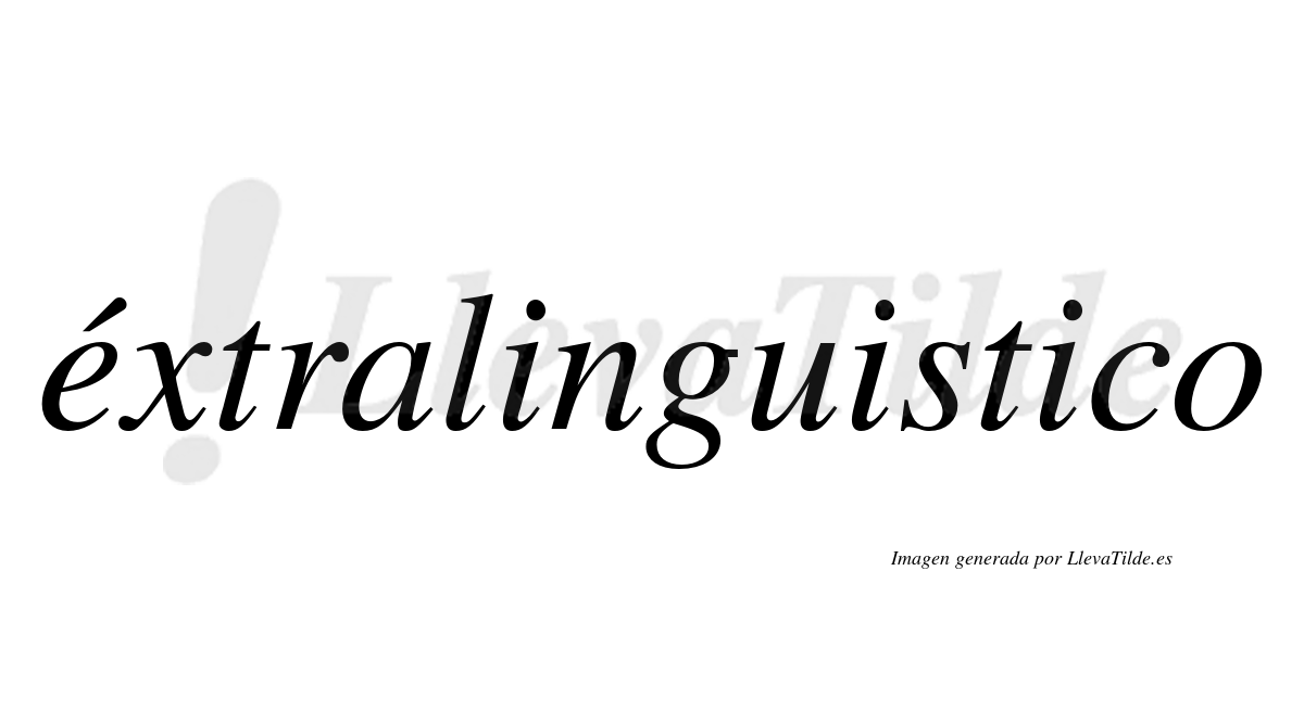 ¿Lleva tilde éxtralinguistico? | LlevaTilde.es