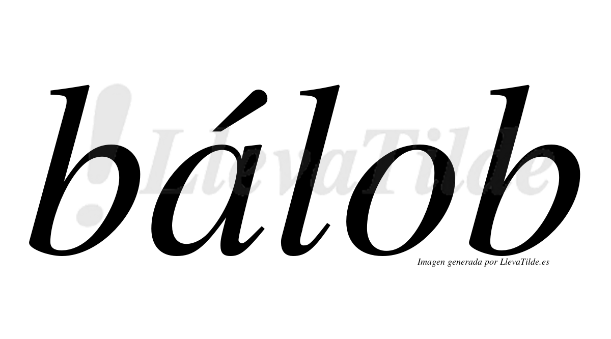 ¿Lleva tilde bálob? | LlevaTilde.es