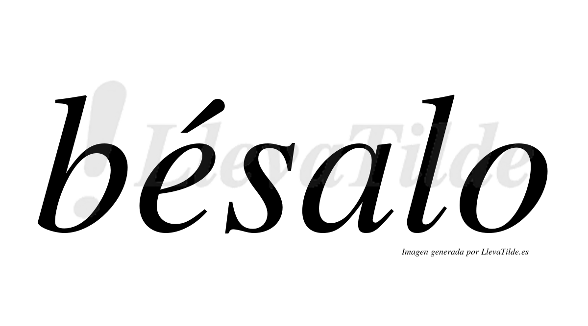 ¿Lleva tilde bésalo? | LlevaTilde.es
