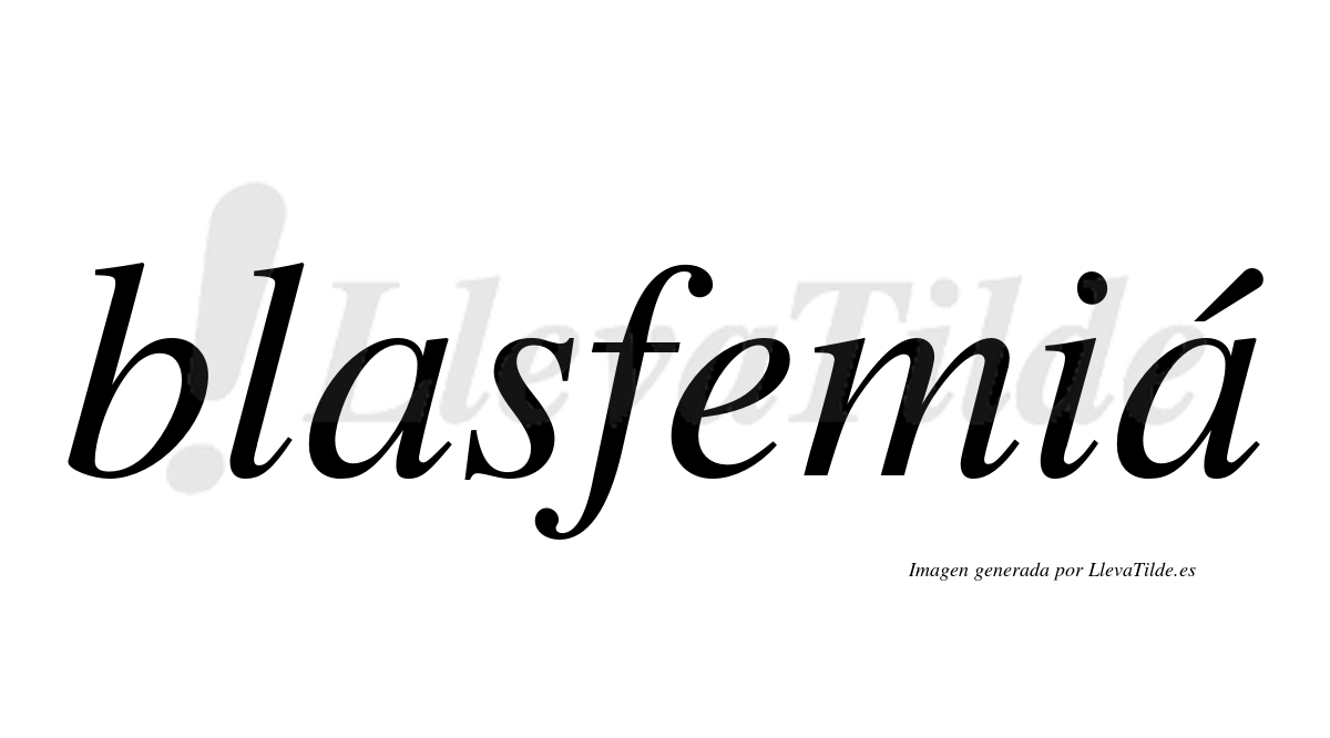 ¿Lleva tilde blasfemiá? | LlevaTilde.es