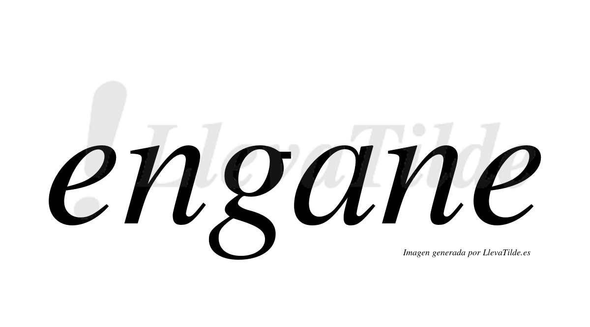¿Lleva tilde engane? | LlevaTilde.es