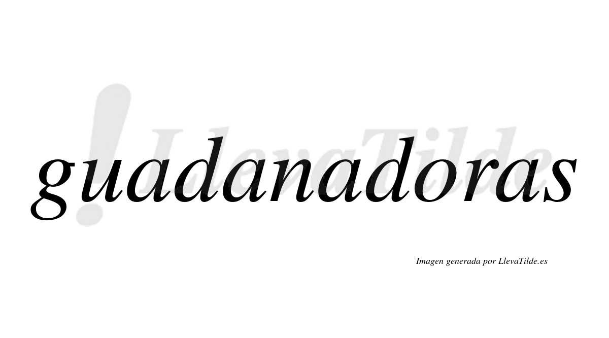 ¿Lleva tilde guadanadoras? | LlevaTilde.es