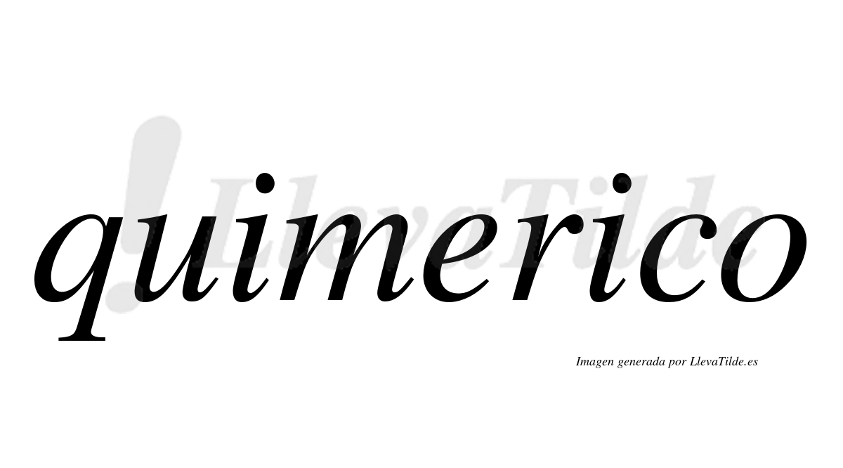 ¿Lleva tilde quimerico? | LlevaTilde.es