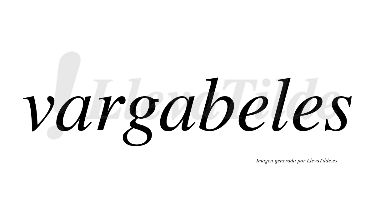 ¿Lleva tilde vargabeles? | LlevaTilde.es