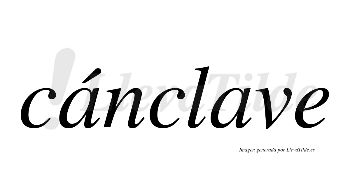 ¿Lleva tilde cánclave? | LlevaTilde.es