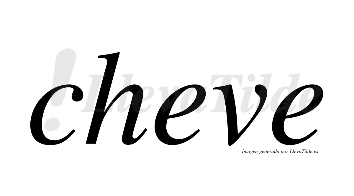 ¿Lleva tilde cheve? | LlevaTilde.es