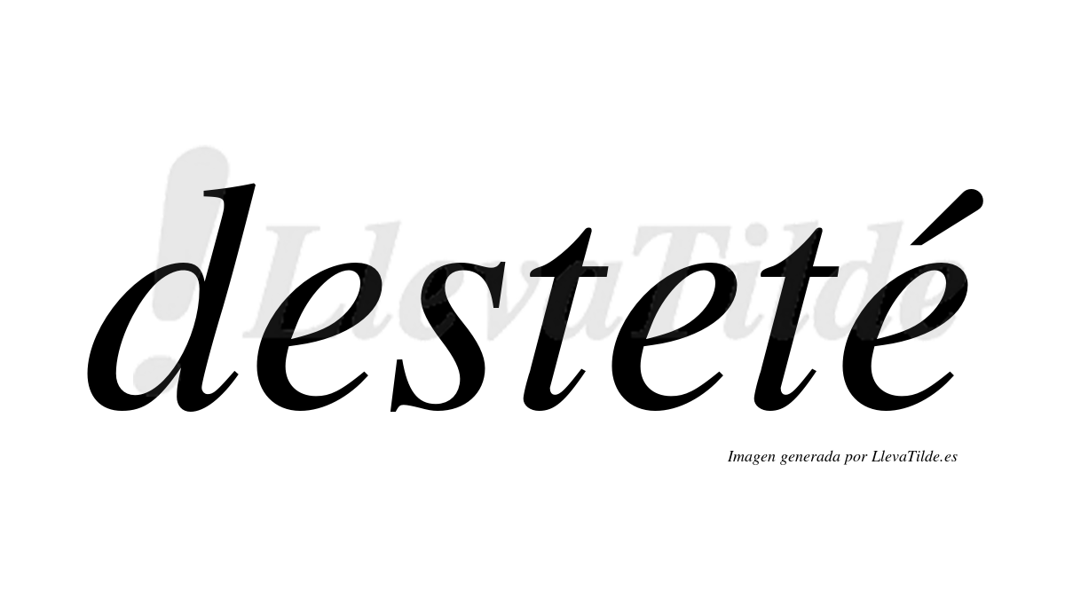 ¿Lleva tilde desteté? | LlevaTilde.es