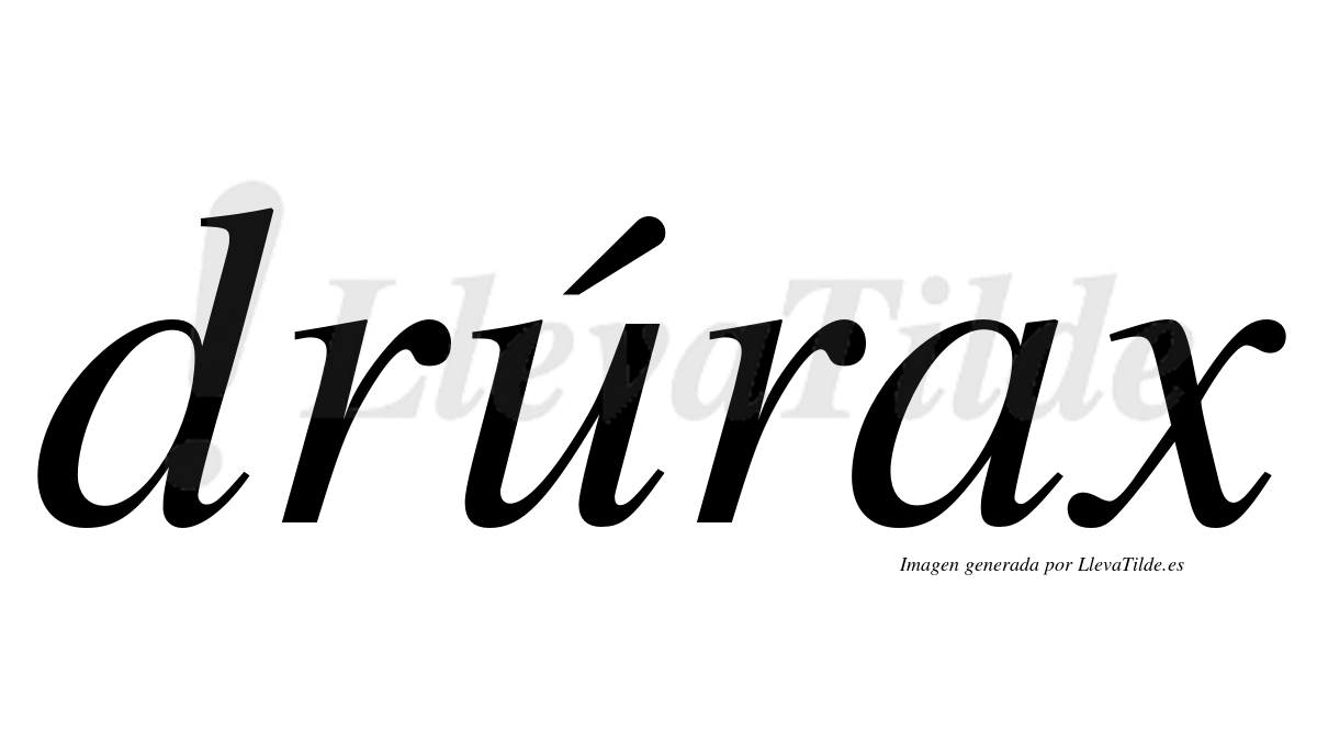 ¿Lleva tilde drúrax? | LlevaTilde.es