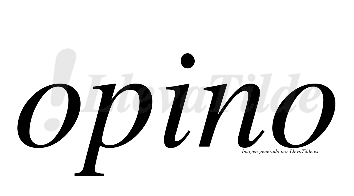 ¿Lleva tilde opino? | LlevaTilde.es