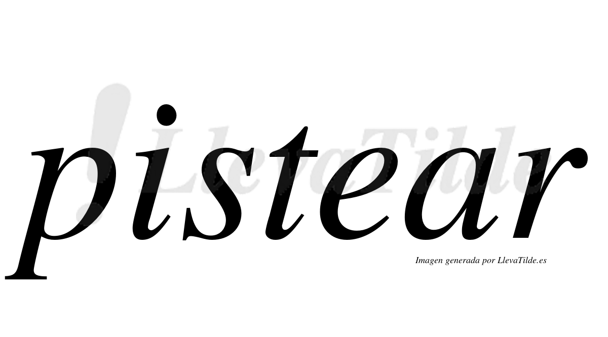 ¿Lleva tilde pistear? | LlevaTilde.es