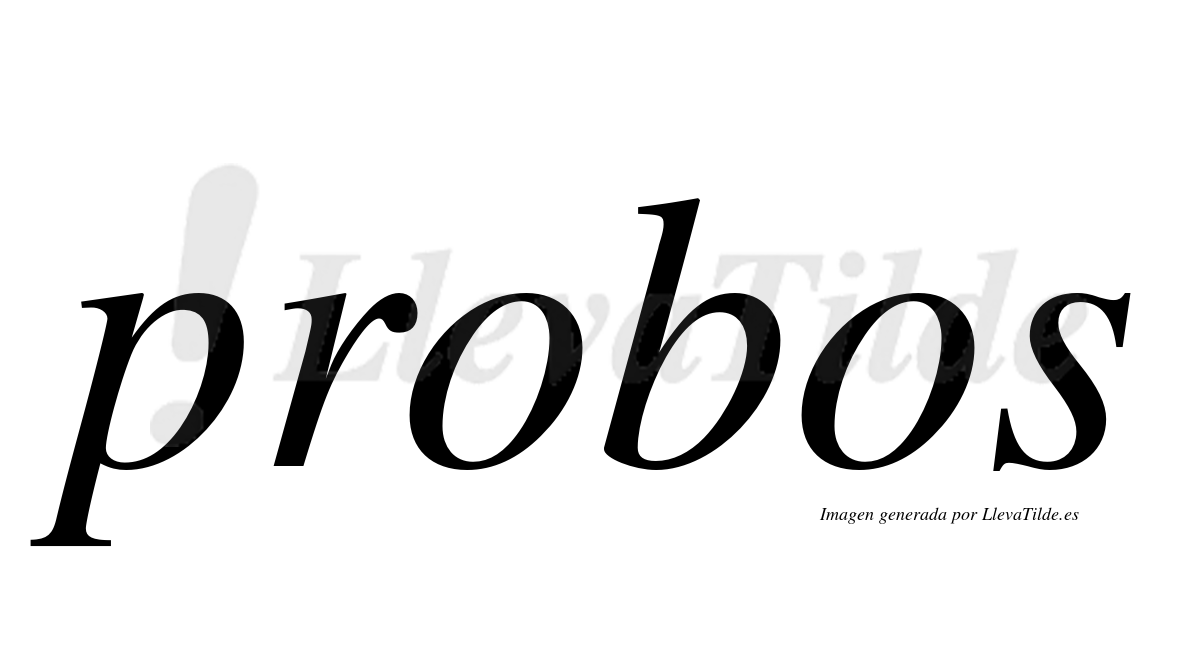 ¿Lleva tilde probos? | LlevaTilde.es