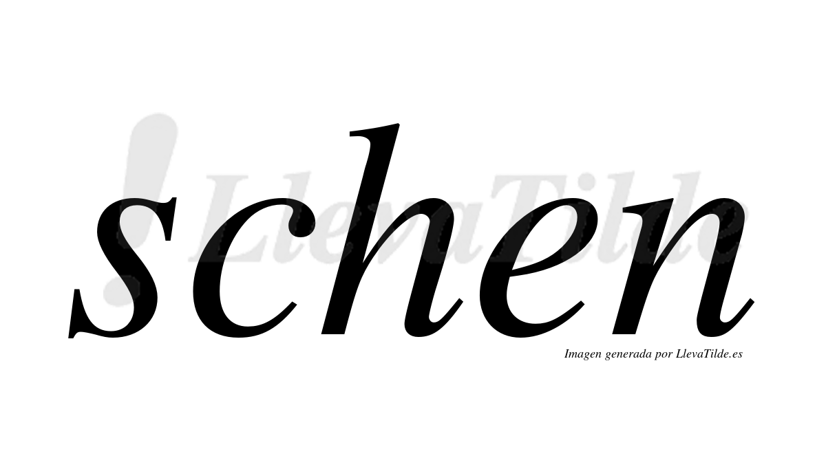 ¿Lleva tilde schen? | LlevaTilde.es