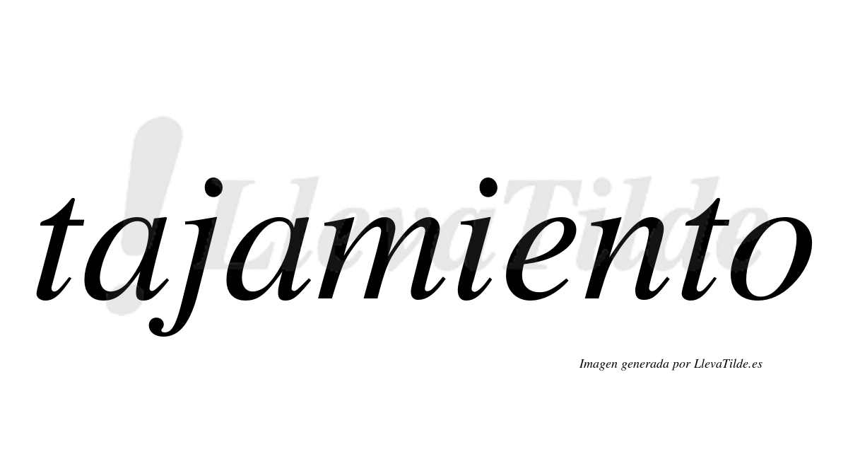 ¿Lleva tilde tajamiento? | LlevaTilde.es