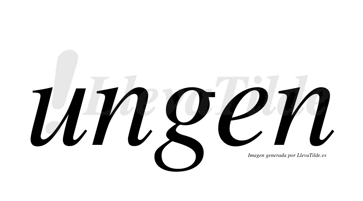 ¿Lleva tilde ungen? | LlevaTilde.es