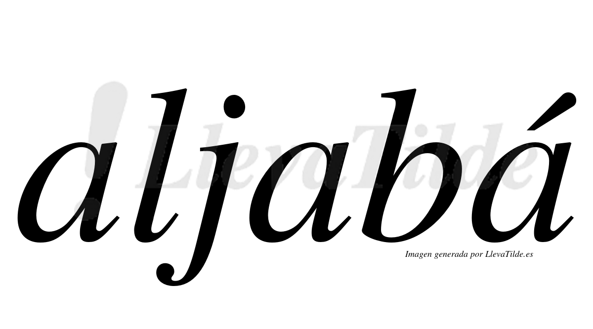 ¿Lleva tilde aljabá? | LlevaTilde.es