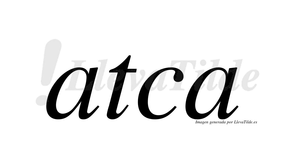 ¿Lleva tilde atca? | LlevaTilde.es