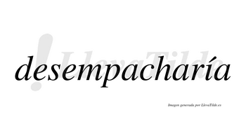¿Lleva tilde desempacharía? | LlevaTilde.es