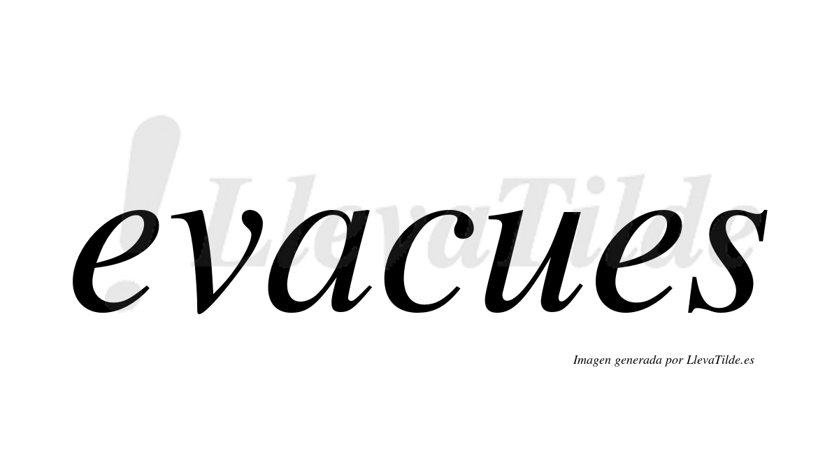 ¿Lleva tilde evacues? | LlevaTilde.es