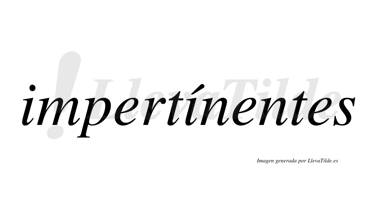 ¿Lleva tilde impertínentes? | LlevaTilde.es