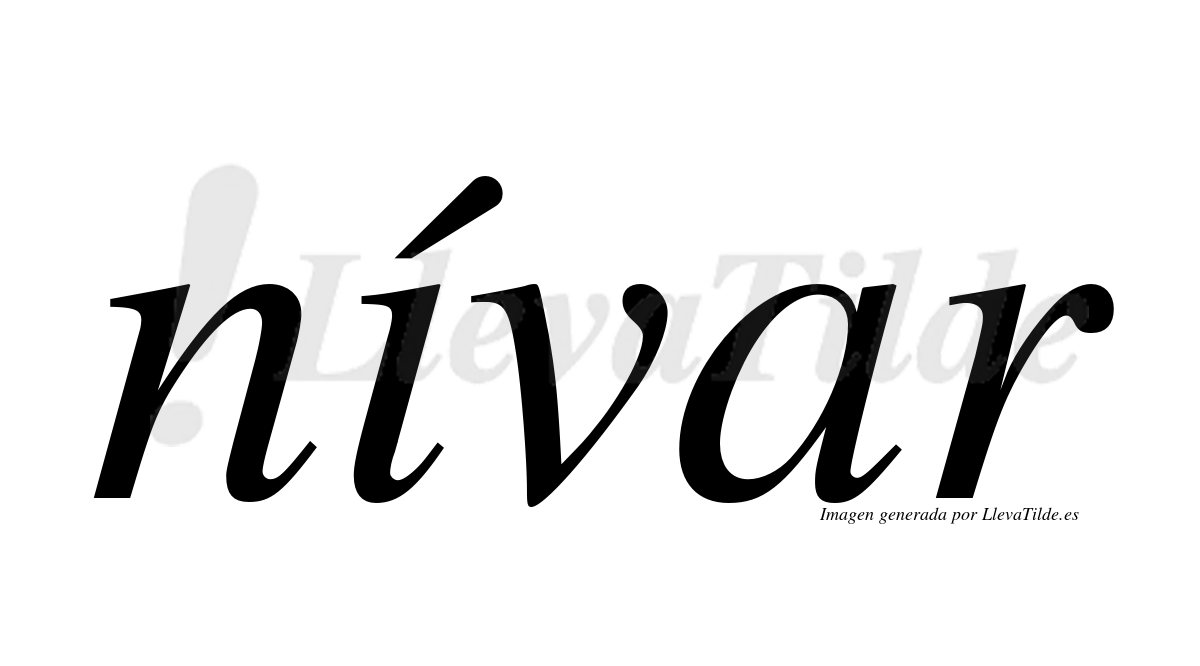 ¿Lleva tilde nívar? | LlevaTilde.es