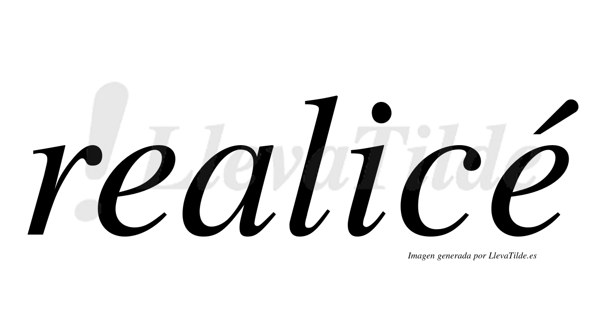 ¿Lleva tilde realicé? | LlevaTilde.es