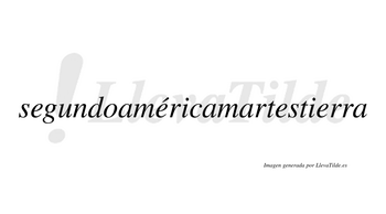 ¿Lleva tilde segundoaméricamartestierra? | LlevaTilde.es
